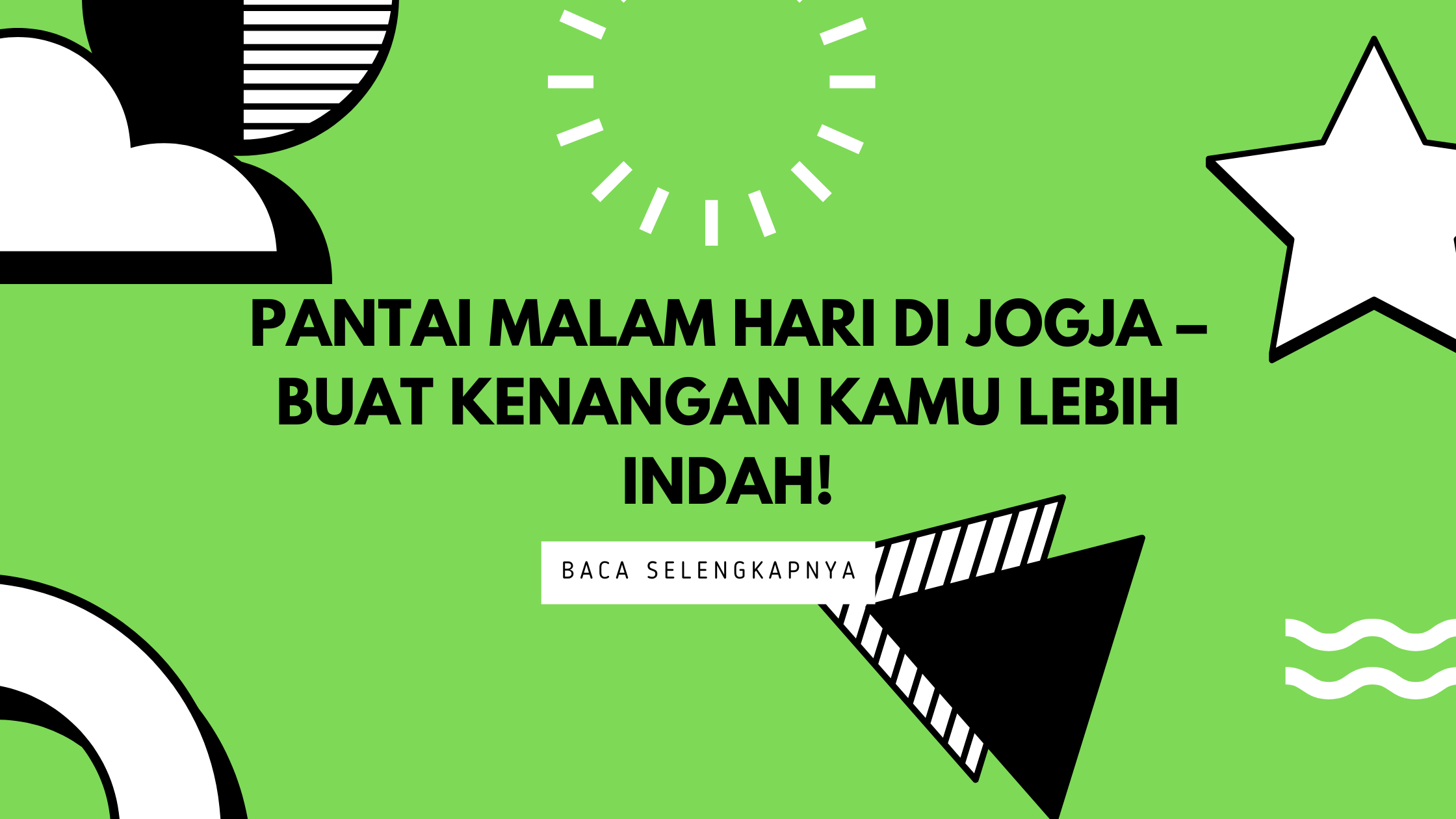 Pantai Malam Hari di Jogja – Buat Kenangan Kamu Lebih Indah!